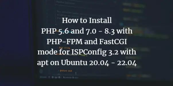 How To Install Php 56 And 70 83 With Php Fpm And Fastcgi Mode For Ispconfig 32 With Apt On