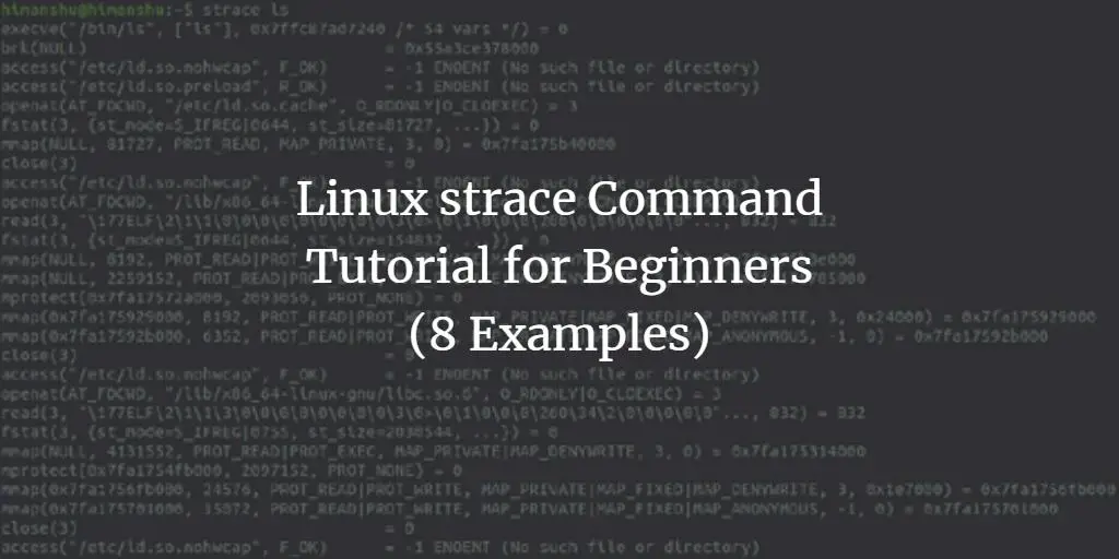 Linux Strace Command Tutorial For Beginners 8 Examples